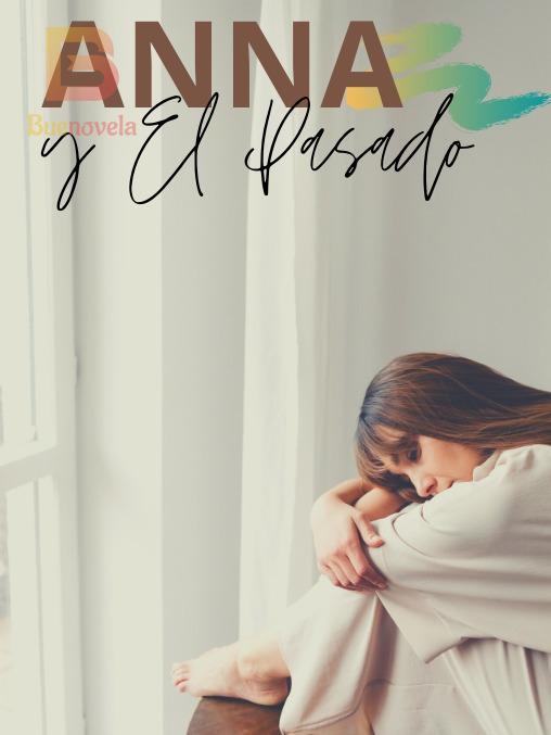 Anna y El Pasado PDF y novela en línea por kesii87 para leer gratis ...