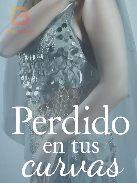 Perdido en tus curvas PDF y novela en línea por Natalia Díaz para leer gratis - Romántica ...
