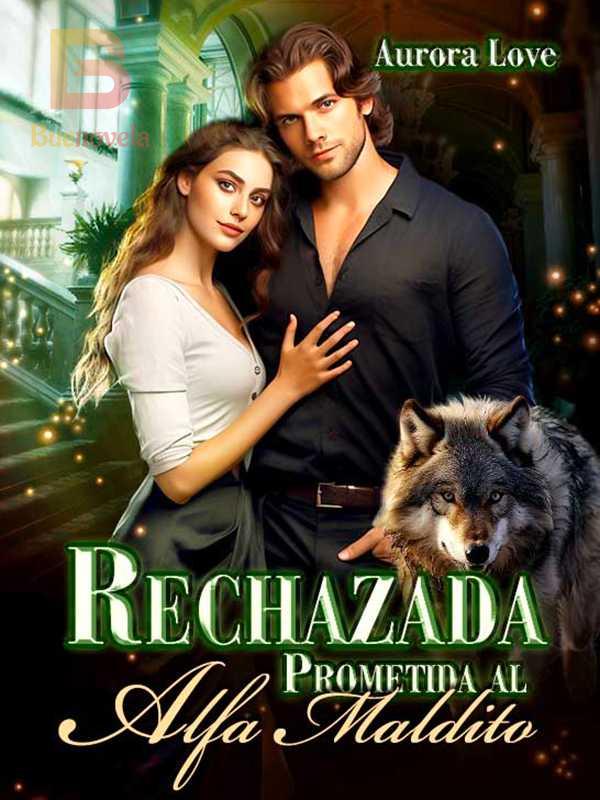 Rechazada: Prometida al Alfa Maldito PDF y novela en línea por Aurora Love para leer gratis ...