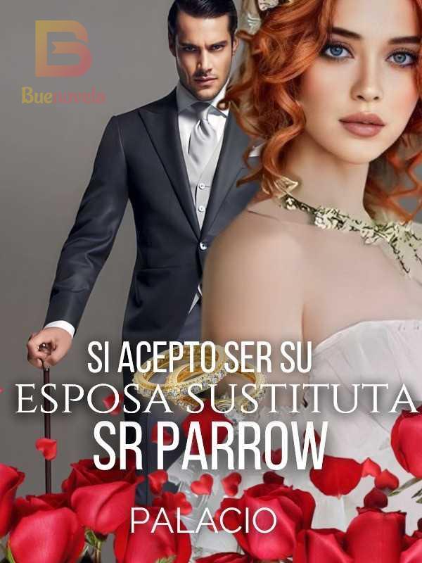 Si, Acepto Ser Su Esposa Sustituta Sr Parrow PDF y novela en línea por ...
