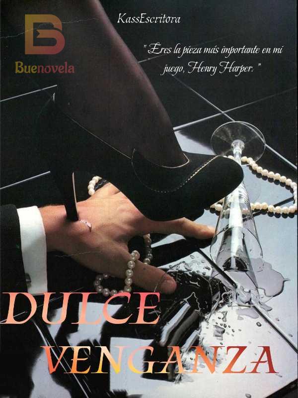 Dulce Venganza PDF y novela en línea por Kass para leer gratis - Romántica Historias - BueNovela