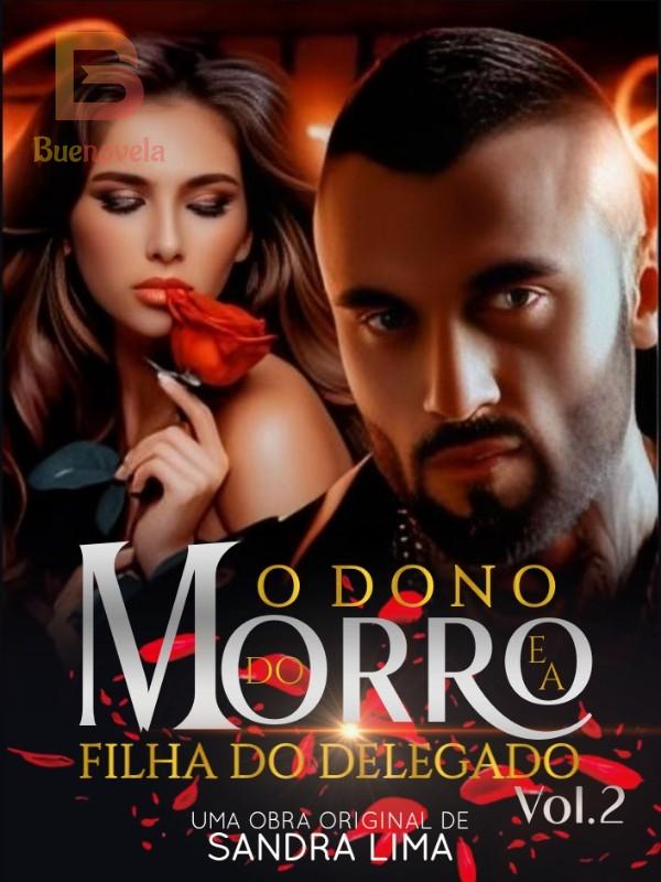 O DONO DO MORRO E A FILHA DO DELEGADO — VOL. 2 PDF e romance online por Sandra Lima Autora para ...