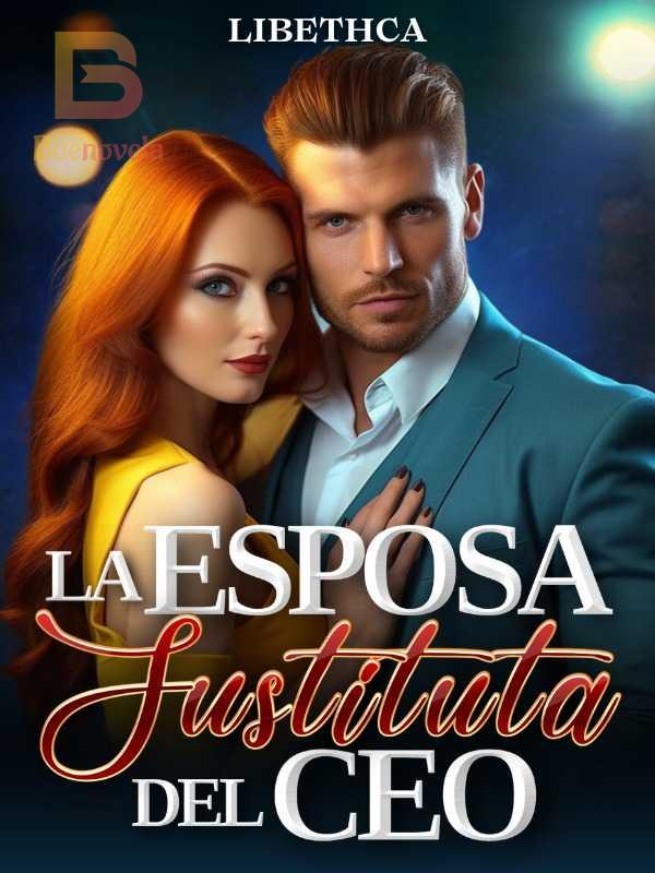 La esposa sustituta del CEO PDF y novela en línea por LibethCa para leer gratis - Romántica ...