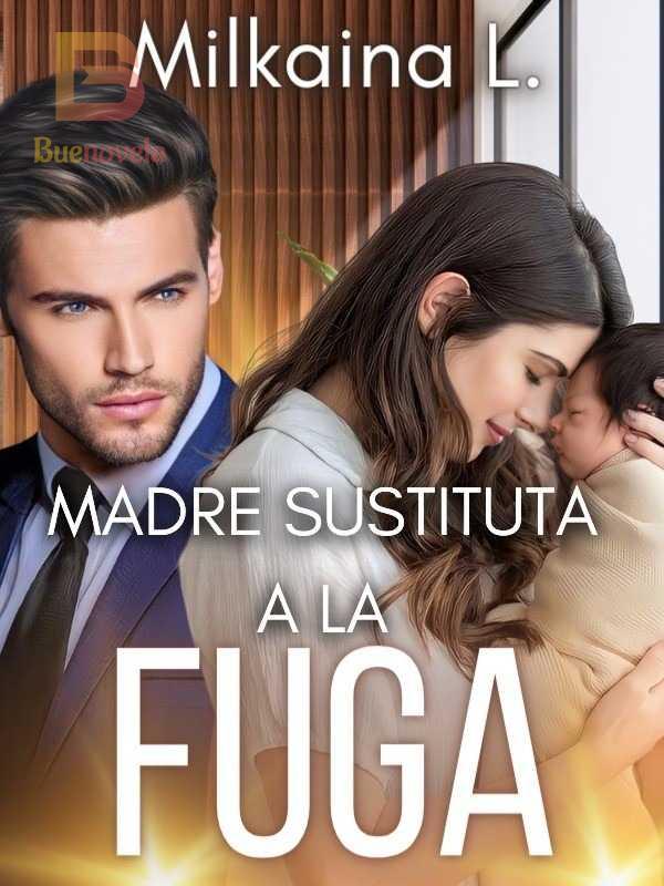 Madre sustituta a la fuga PDF y novela en línea por Milkaina para leer gratis - Romántica ...