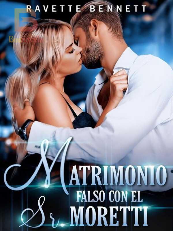 Matrimonio Falso Con El Sr. Moretti PDF y novela en línea por Ravette Bennett para leer gratis ...