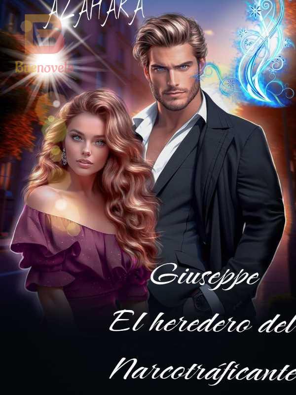 GIUSEPPE EL HEREDERO DEL NARCOTRAFICANTE PDF y novela en línea por AZAHARA para leer gratis ...