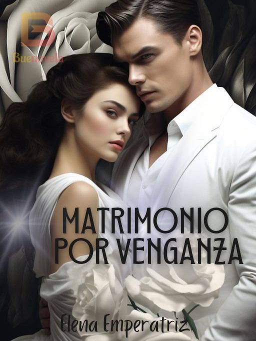 Matrimonio por venganza PDF y novela en línea por Elena Emperatriz para leer gratis - Romántica ...