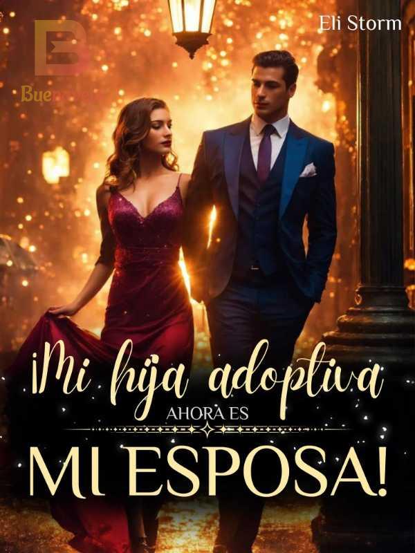¡Mi hija adoptiva ahora es mi esposa! PDF y novela en línea por Eli ...