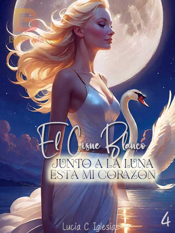 El Cisne Blanco - Junto a la Luna está mi Corazón (4) PDF y novela en línea por kesii87 para ...