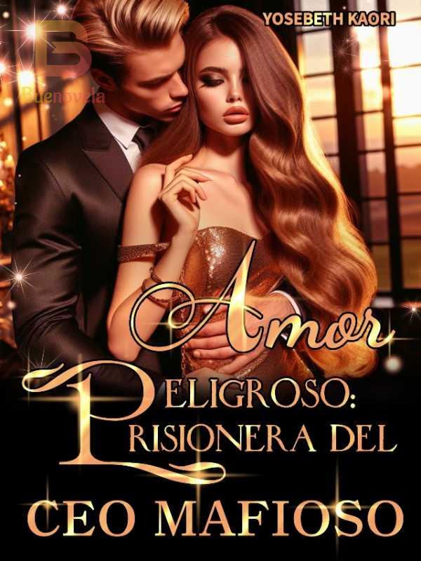 Amor Peligroso Prisionera Del Ceo Mafioso Capítulo 01 Es Solo